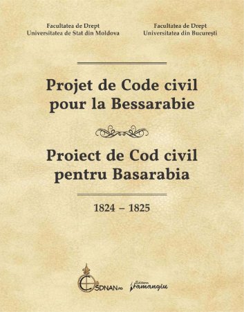 Lansare de carte: ”Projet de Code civil pour la Bessarabie - Proiect de Cod civil pentru Basarabia”